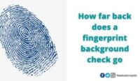 How far back does a fingerprint background check go