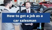 How to get a job as a car salesman (Complete Guide)