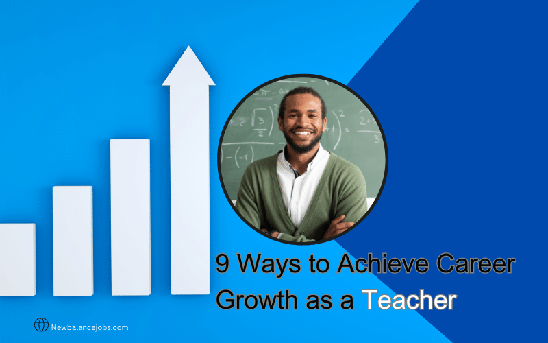 9 Ways To Achieve Career Growth As A Teacher • NewBalancejobs